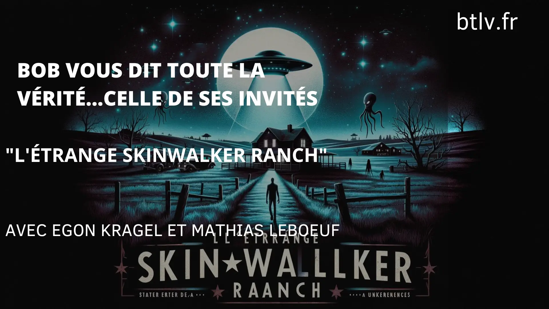 L'étrange Skinwalker Ranch avec Egon Kragel et Mathias Leboeuf